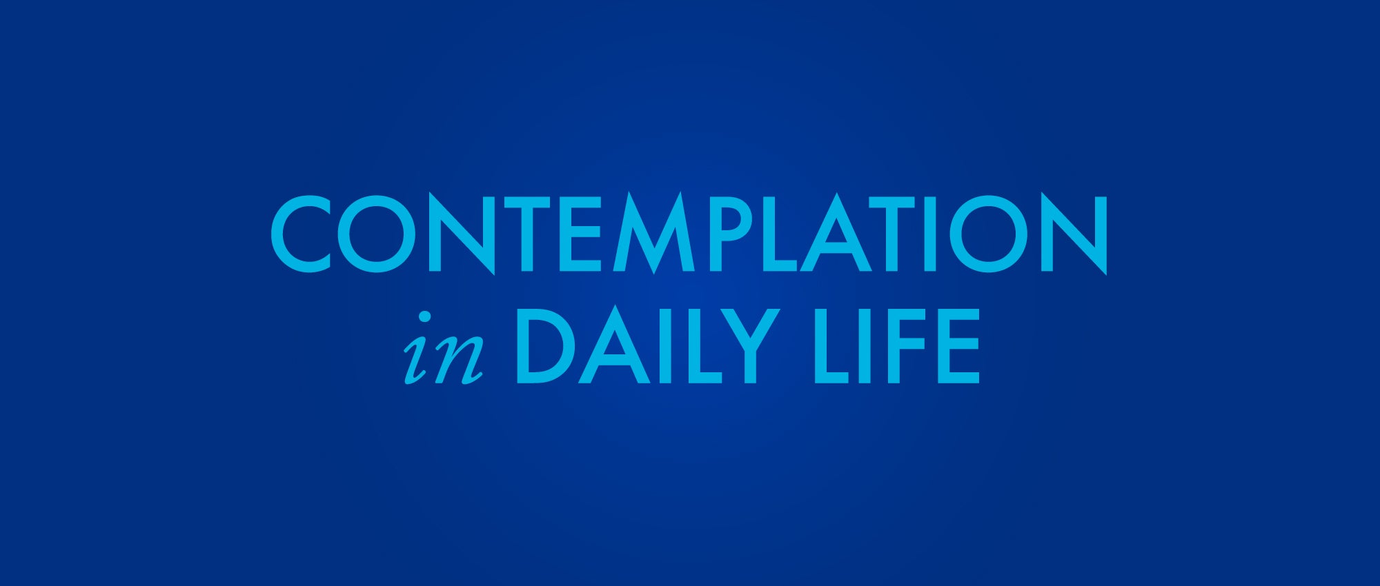 Contemplation in Daily Life | Campus Ministry | Georgetown University